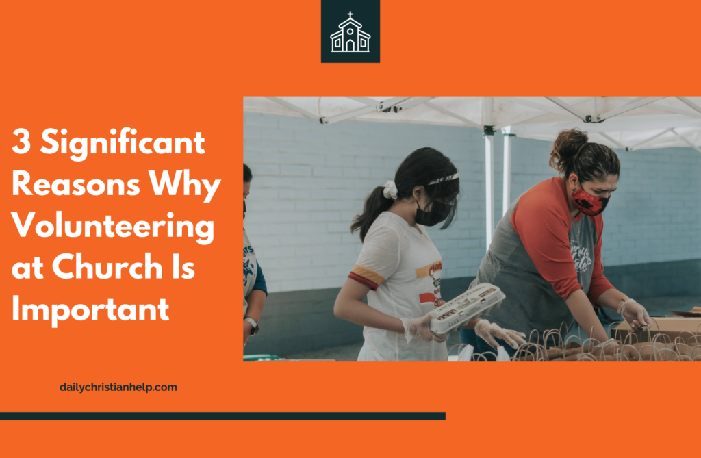 3 Significant Ways Volunteering at Church Is Important