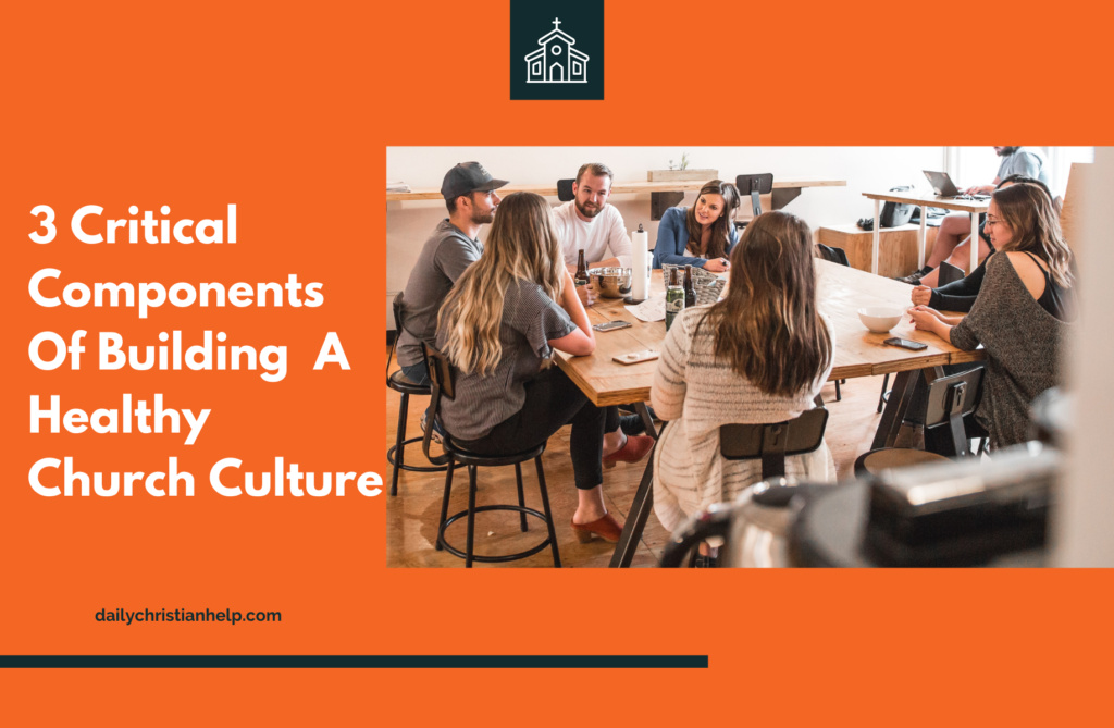 Create A Thriving Church Culture With 3 Necessary Components